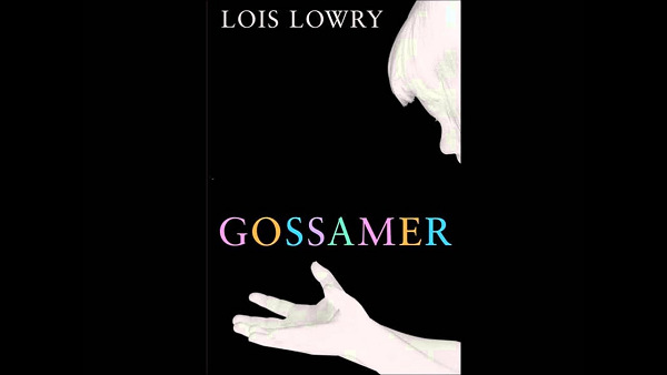 Gossamer – by Lois Lowry | Homeschooling Teen